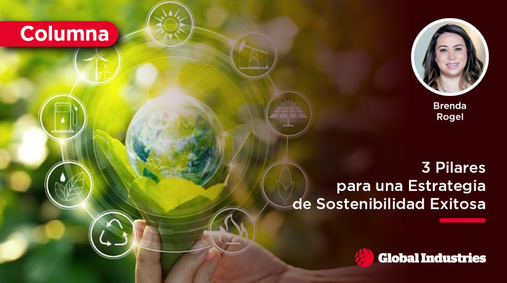 3 Pilares para una Estrategia de Sostenibilidad Exitosa - Global Industries